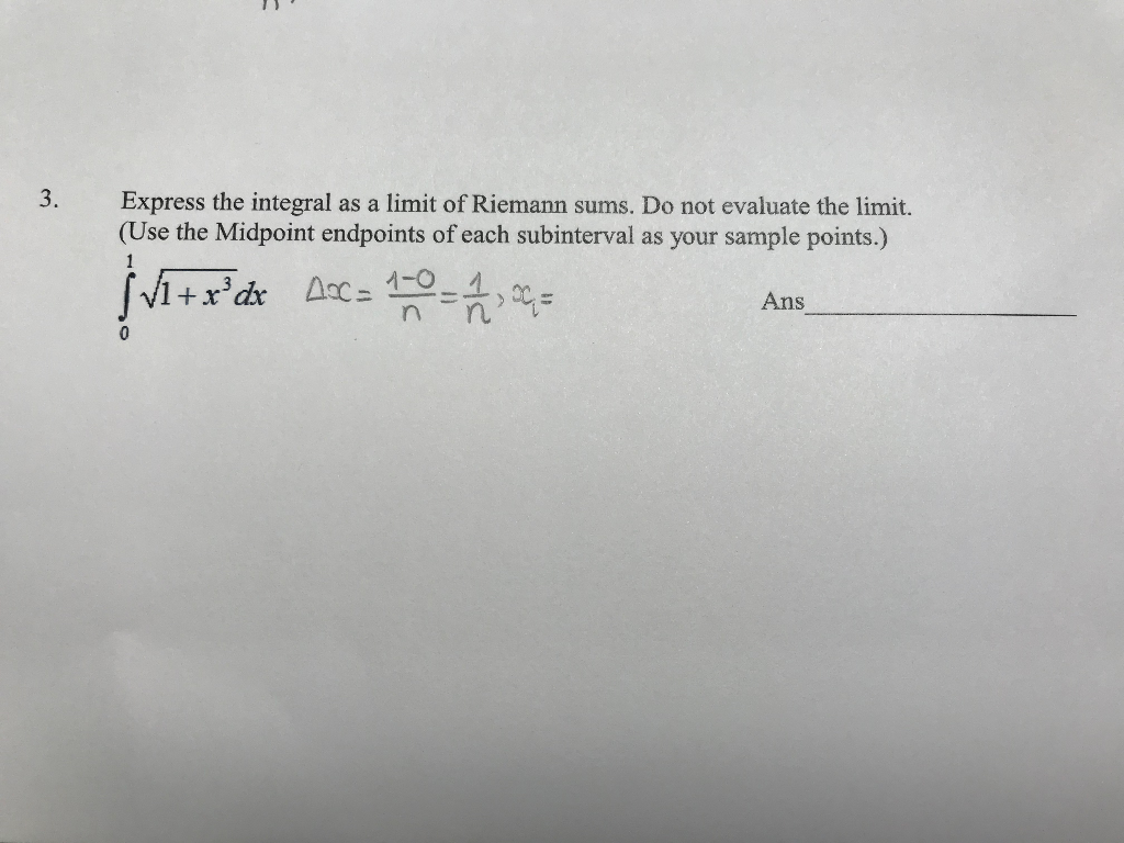 Solved 3. Express the integral as a limit of Riemann sums. | Chegg.com