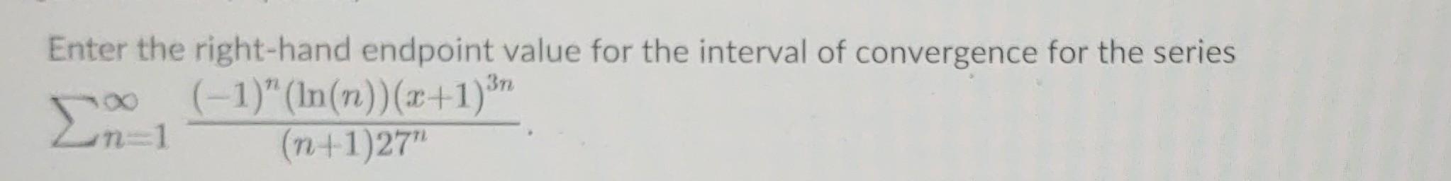 Solved Enter the right-hand endpoint value for the interval | Chegg.com