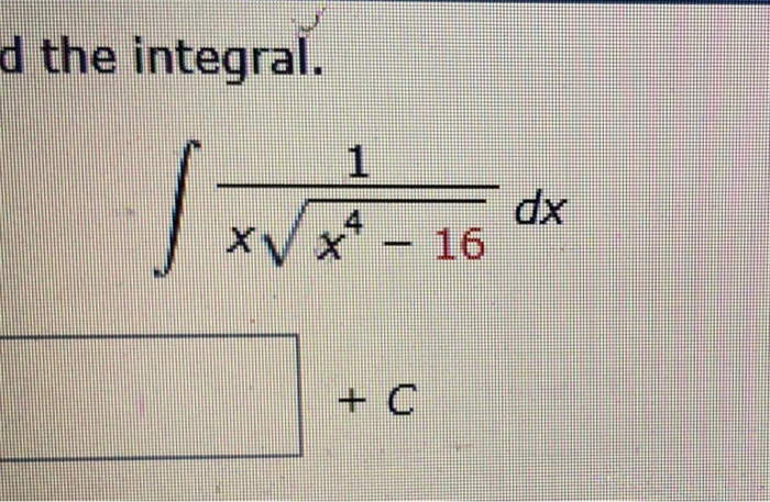 Solved d the integral. xvVX-16x 4 + C | Chegg.com