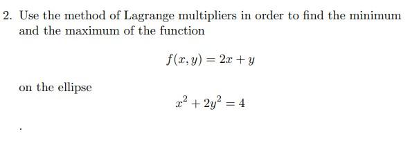 Solved 2. Use the method of Lagrange multipliers in order to | Chegg.com