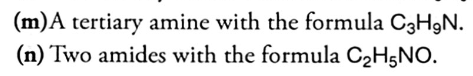 Solved (m) A tertiary amine with the formula C3H9 N. (n) Two | Chegg.com