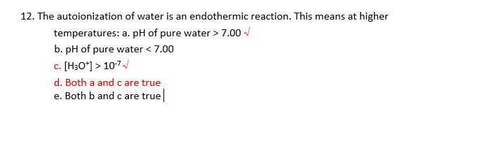 Solved 12. The autoionization of water is an endothermic | Chegg.com