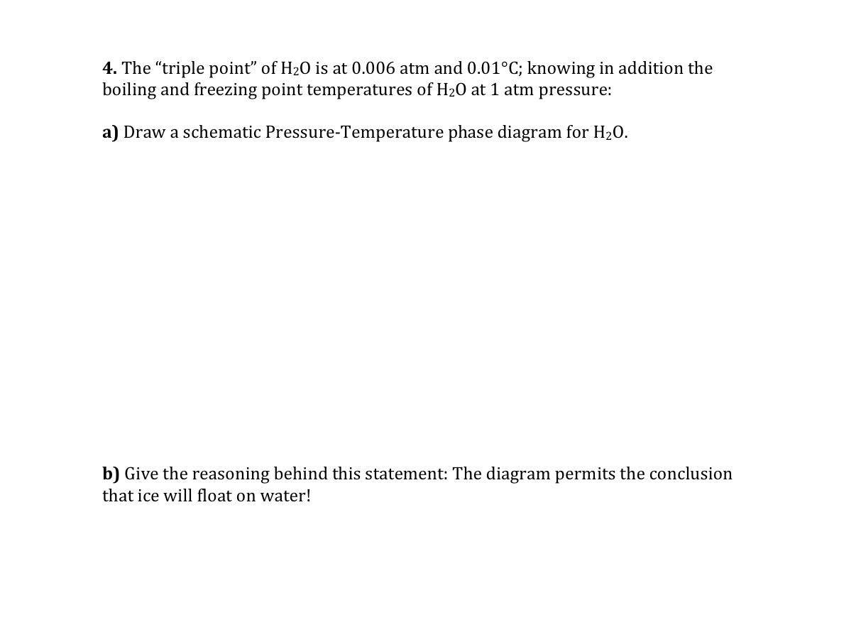Solved 4. The "triple point" of H2O is at 0.006 atm and | Chegg.com