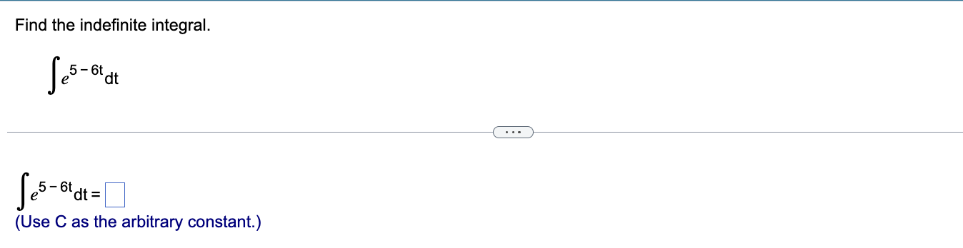 Solved Find the indefinite integral. ∫e5−6tdt ∫e5−6tdt= (Use | Chegg.com