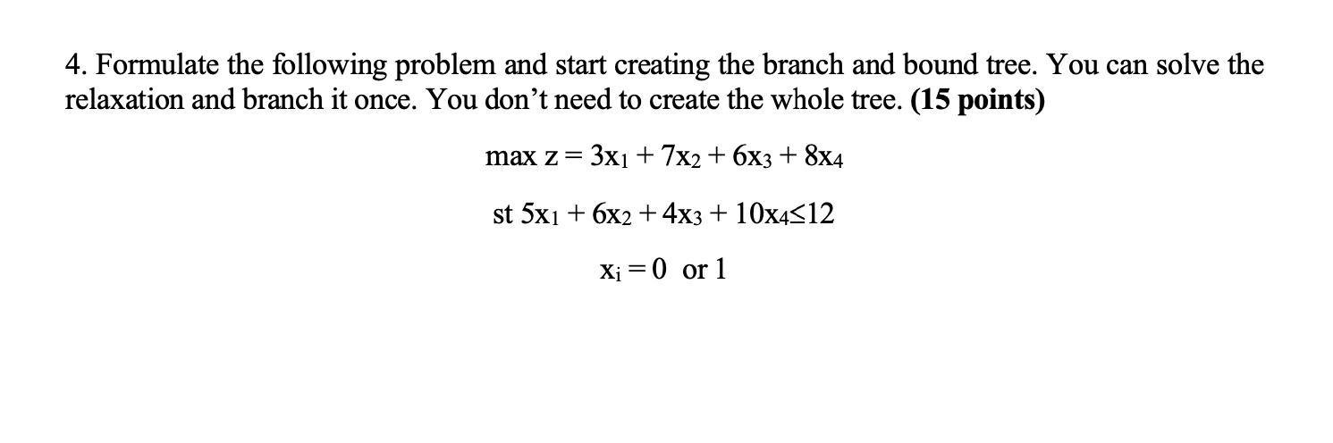 Solved 4. Formulate the following problem and start creating | Chegg.com
