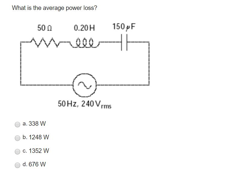 Solved What is the average power loss? 500 0.204 150 yF met | Chegg.com