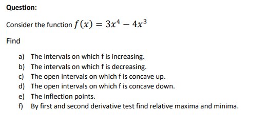 Solved Consider the function f(x)=3x4−4x3 Find a) The | Chegg.com