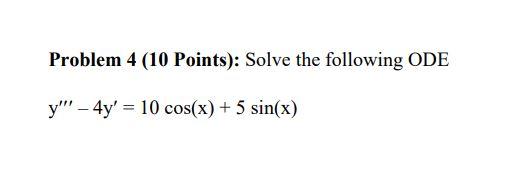 Solved Problem 4 (10 Points): Solve the following ODE | Chegg.com