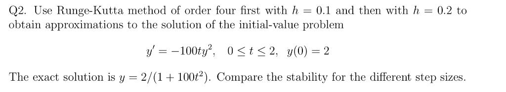 Solved Q2. Use Runge-Kutta method of order four first with h | Chegg.com
