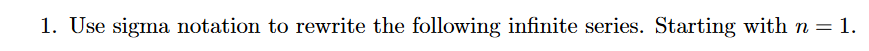 Solved 1. Use sigma notation to rewrite the following | Chegg.com