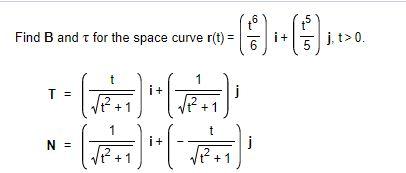 Solved .6 Find B and t for the space curve r(t) = i + j,t> | Chegg.com