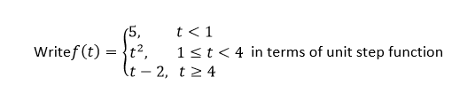 Solved Write f(t)=⎩⎨⎧5,t2,t−2,t