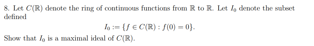 Solved 8. Let C(R) denote the ring of continuous functions | Chegg.com