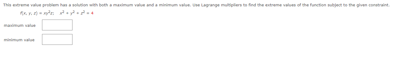 Solved f(x,y,z)=xy2z;x2+y2+z2=4 maximum value minimum value | Chegg.com