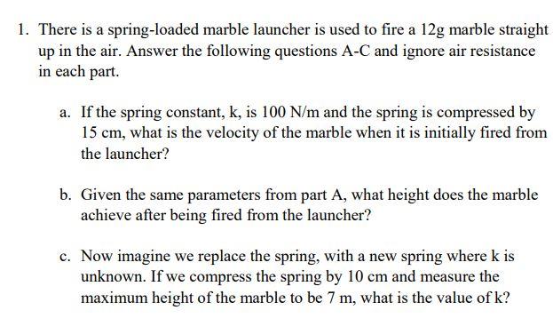 Solved 1. There is a spring-loaded marble launcher is used | Chegg.com