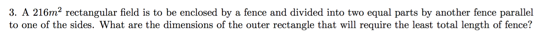 Solved 3. A 216 m2 rectangular field is to be enclosed by a | Chegg.com