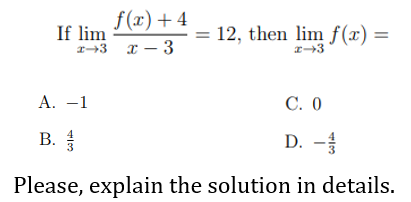 Solved If limx→3x−3f(x)+4=12, then limx→3f(x)= A. -1 C. 0 B. | Chegg.com