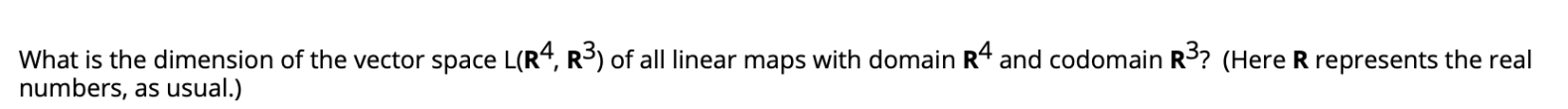 Solved What is the dimension of the vector space L(R4, R3) | Chegg.com