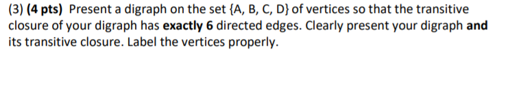 Solved (3) (4 pts) Present a digraph on the set {A, B, C, D} | Chegg.com