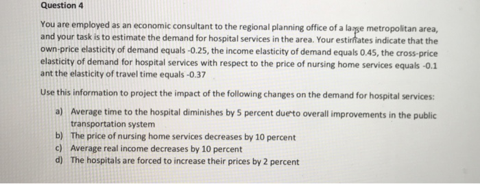 Solved Question 4 You are employed as an economic consultant | Chegg.com