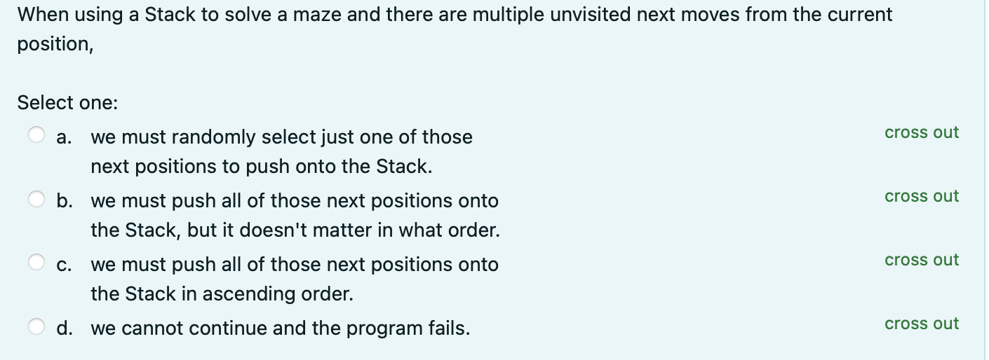 Solved When using a Stack to solve a maze and there are | Chegg.com