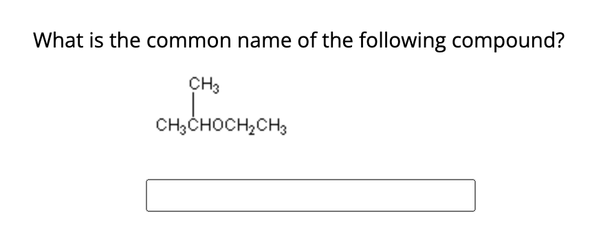 Solved What is the common name of the following compound? | Chegg.com