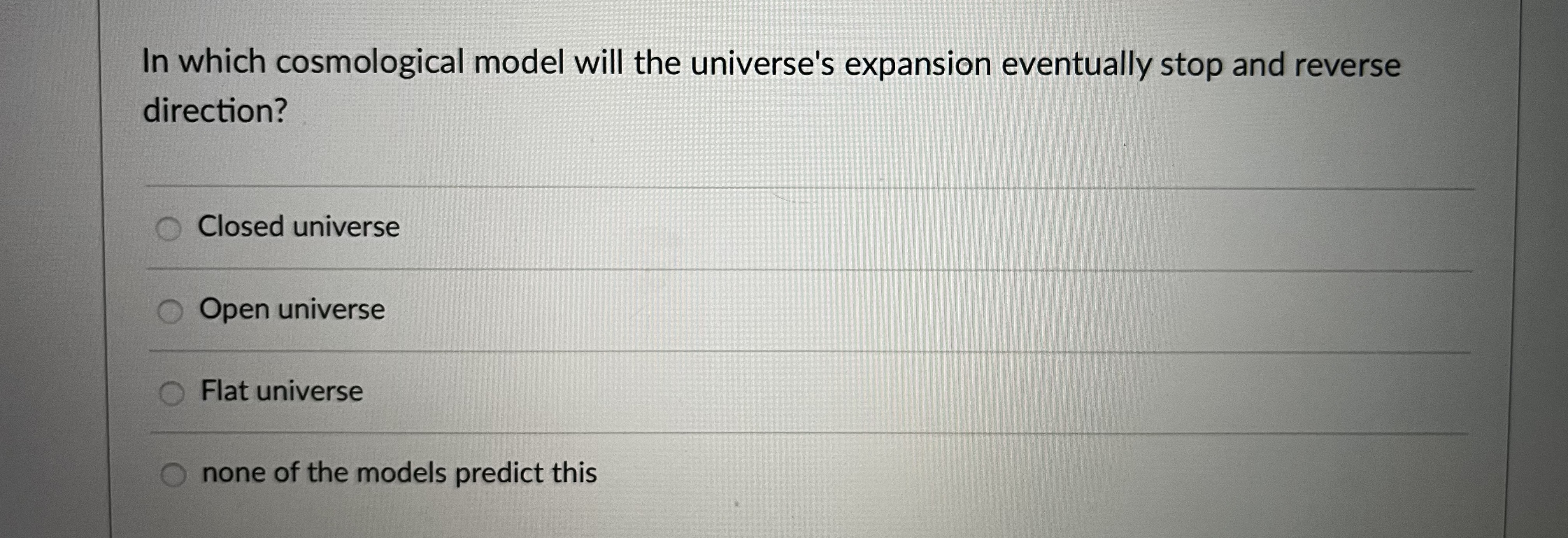 Solved In which cosmological model will the universe's | Chegg.com