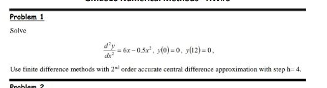 Solved Problem 1Solved2ydx2=6x-0.5x2,y(0)=0,y(12)=0.Use | Chegg.com