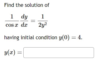 Solved Find the solution of1cosxdydx=12y2having initial | Chegg.com