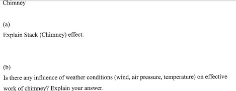Solved Chimney (a) Explain Stack (Chimney) effect. (b) Is | Chegg.com