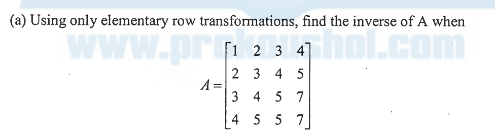 Solved (a) Using only elementary row transformations, find | Chegg.com
