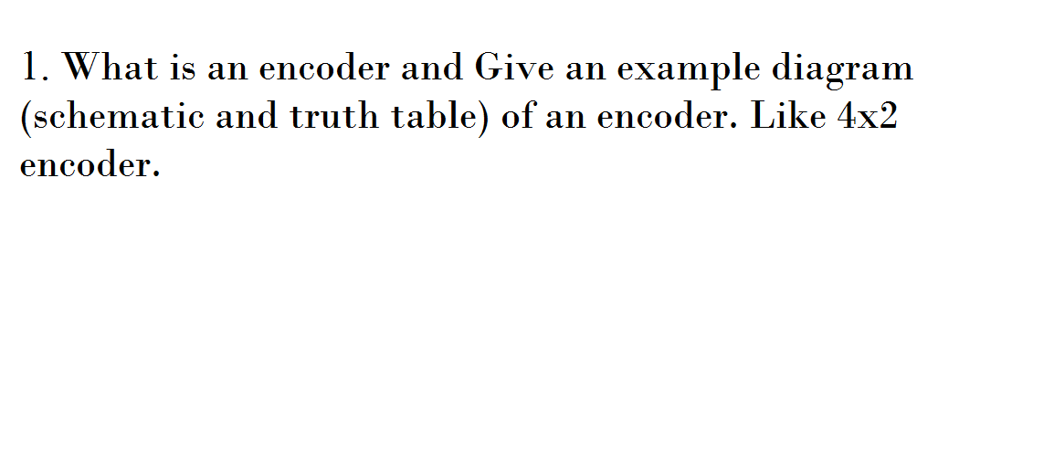 Solved 1. What is an encoder and Give an example diagram | Chegg.com