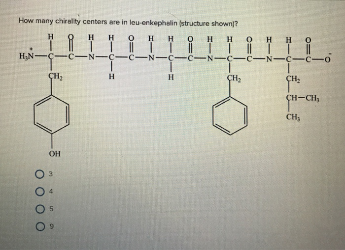Solved How many chirality centers are in leu-enkephalin | Chegg.com