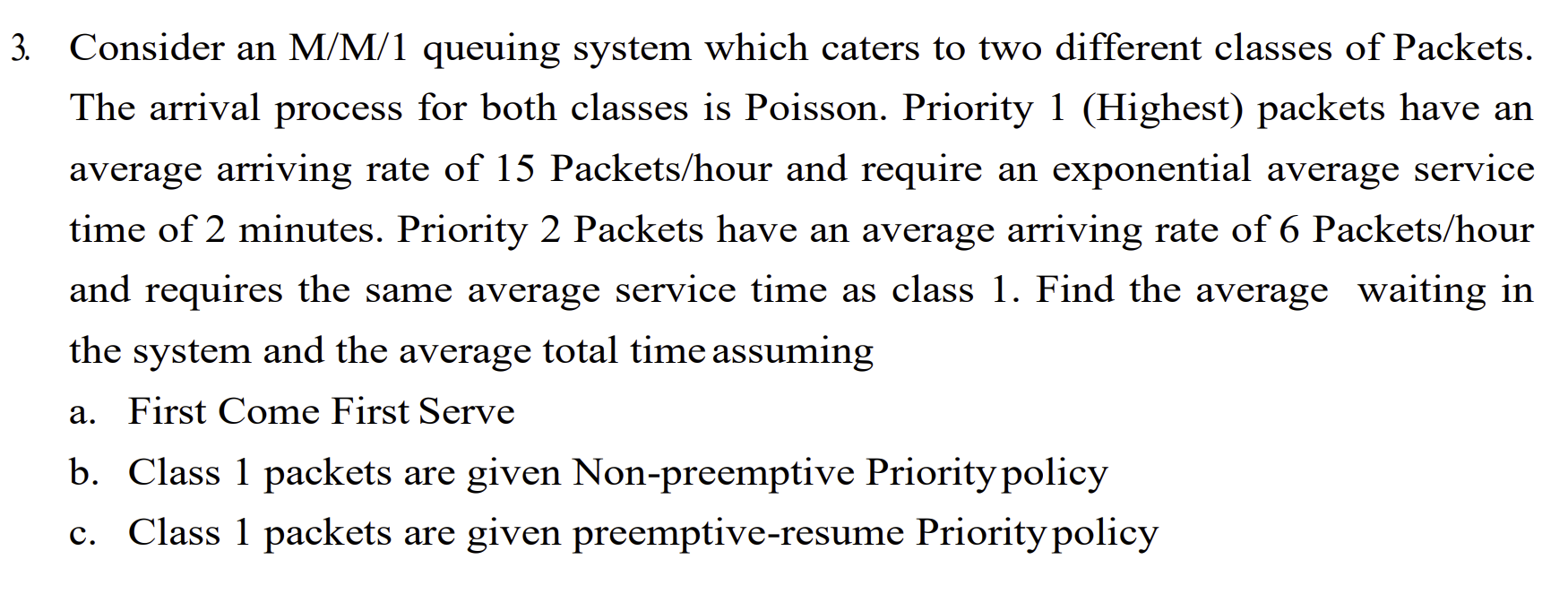 Solved Consider an M/M/1 queuing system which caters to two | Chegg.com