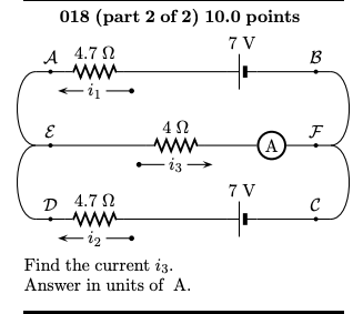 Solved 018 (part 2 of 2) 10.0 points 7 V A 4.72 D 4.712 22 | Chegg.com
