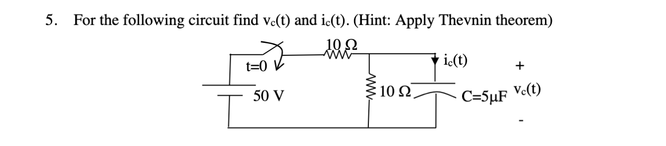 Solved For the following circuit find vc(t) and ic(t). | Chegg.com