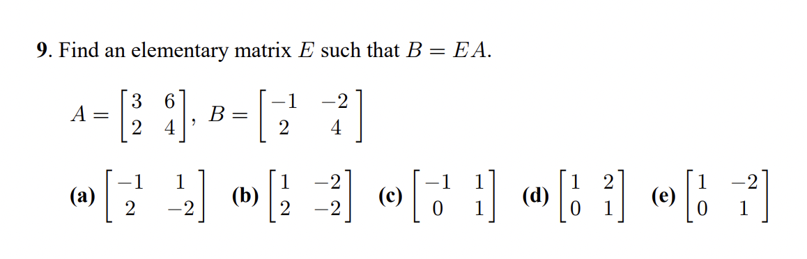 Solved 9. Find an elementary matrix E such that B=EA. | Chegg.com
