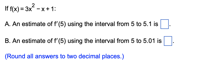 Solved If f(x)=3x2−x+1: A. An estimate of f′(5) using the | Chegg.com