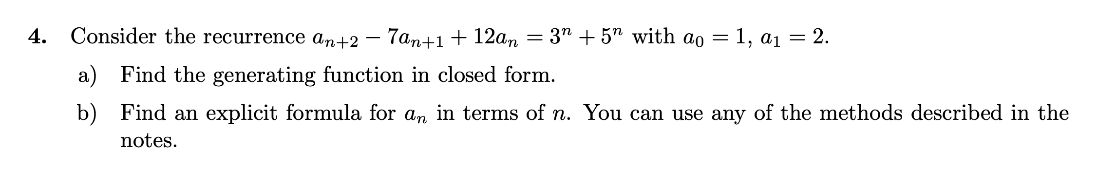 Solved 4. Consider the recurrence an+2−7an+1+12an=3n+5n with | Chegg.com
