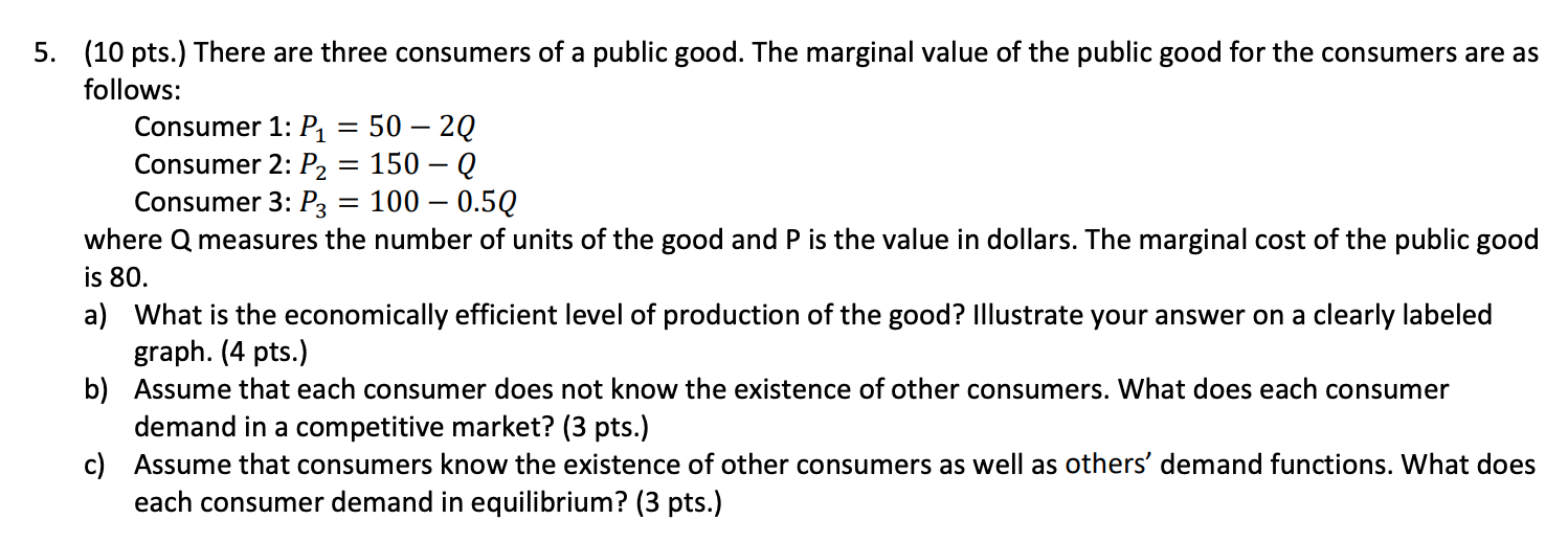 Solved 5. (10 pts.) There are three consumers of a public | Chegg.com