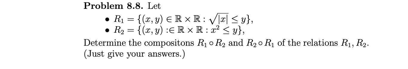 Solved Problem 8.8. Let - R1={(x,y)∈R×R:∣x∣≤y}, - | Chegg.com