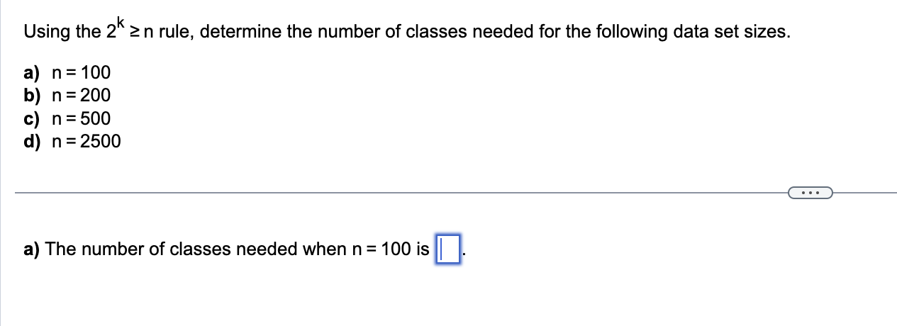 Solved Using the 2k≥n rule, determine the number of classes | Chegg.com