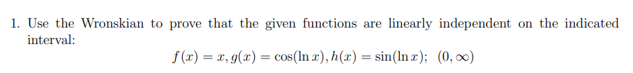 Solved 1. Use the Wronskian to prove that the given | Chegg.com