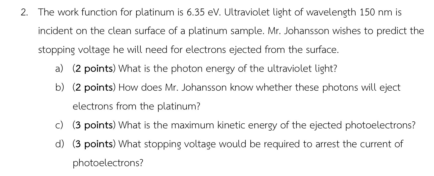 Solved 2. The work function for platinum is 6.35 eV. | Chegg.com