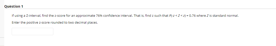 Solved Question 1 If using a Z-interval, find the z-score | Chegg.com