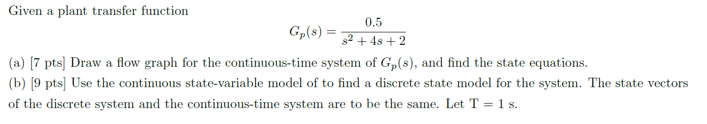 Solved Given a plant transfer function 0.5 Gp(s) $2 + 4s + 2 | Chegg.com