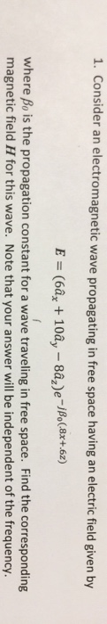 Solved 1. Consider an electromagnetic wave propagating in | Chegg.com