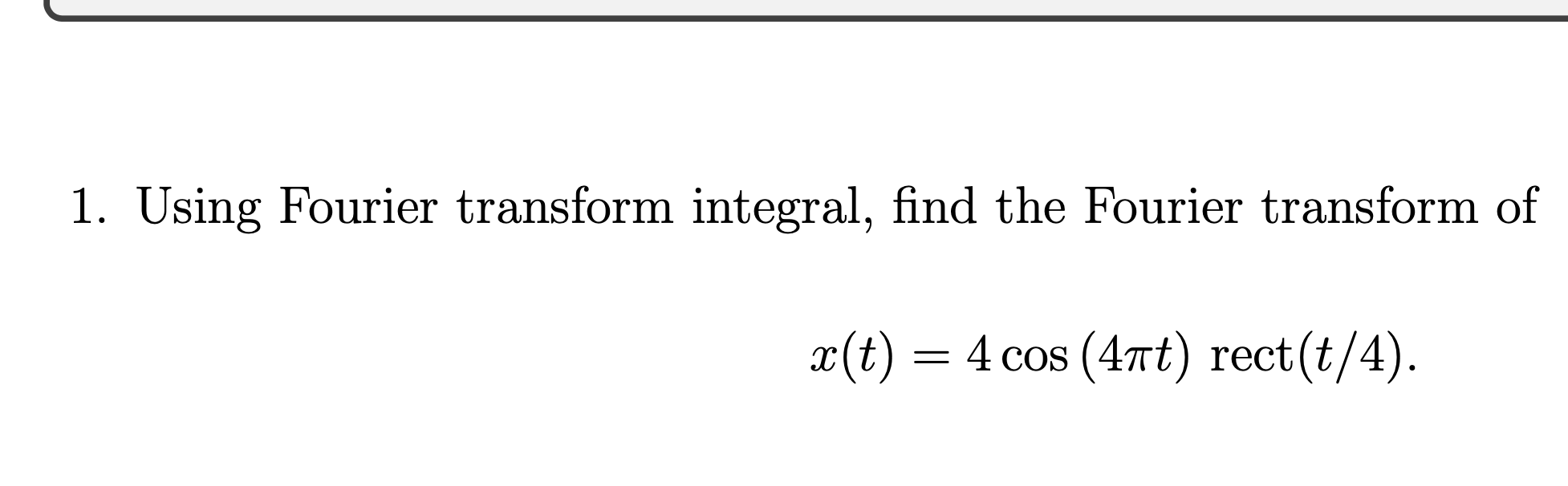 Solved 1. Using Fourier transform integral, find the Fourier | Chegg.com
