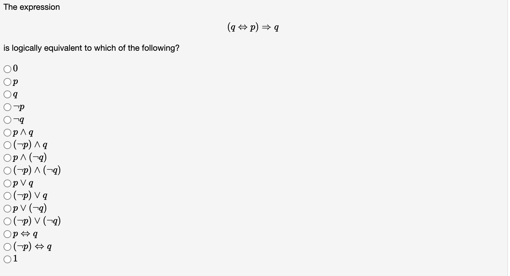 Solved The expression (q⇔p)⇒q is logically equivalent to | Chegg.com