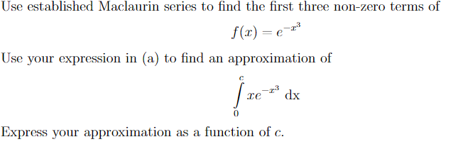 Solved Use established Maclaurin series to find the first | Chegg.com
